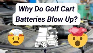 Why Do Golf Cart Batteries Blow Up? Expert's Guide – Golf Pro Guides